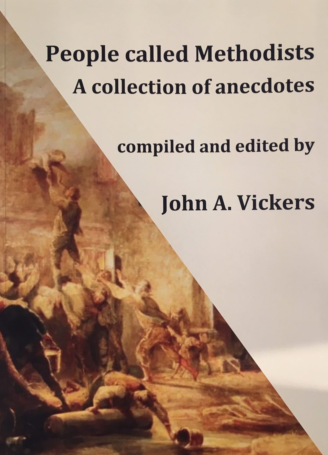 People called Methodists - A collection of anecdotes, edited by John A ...