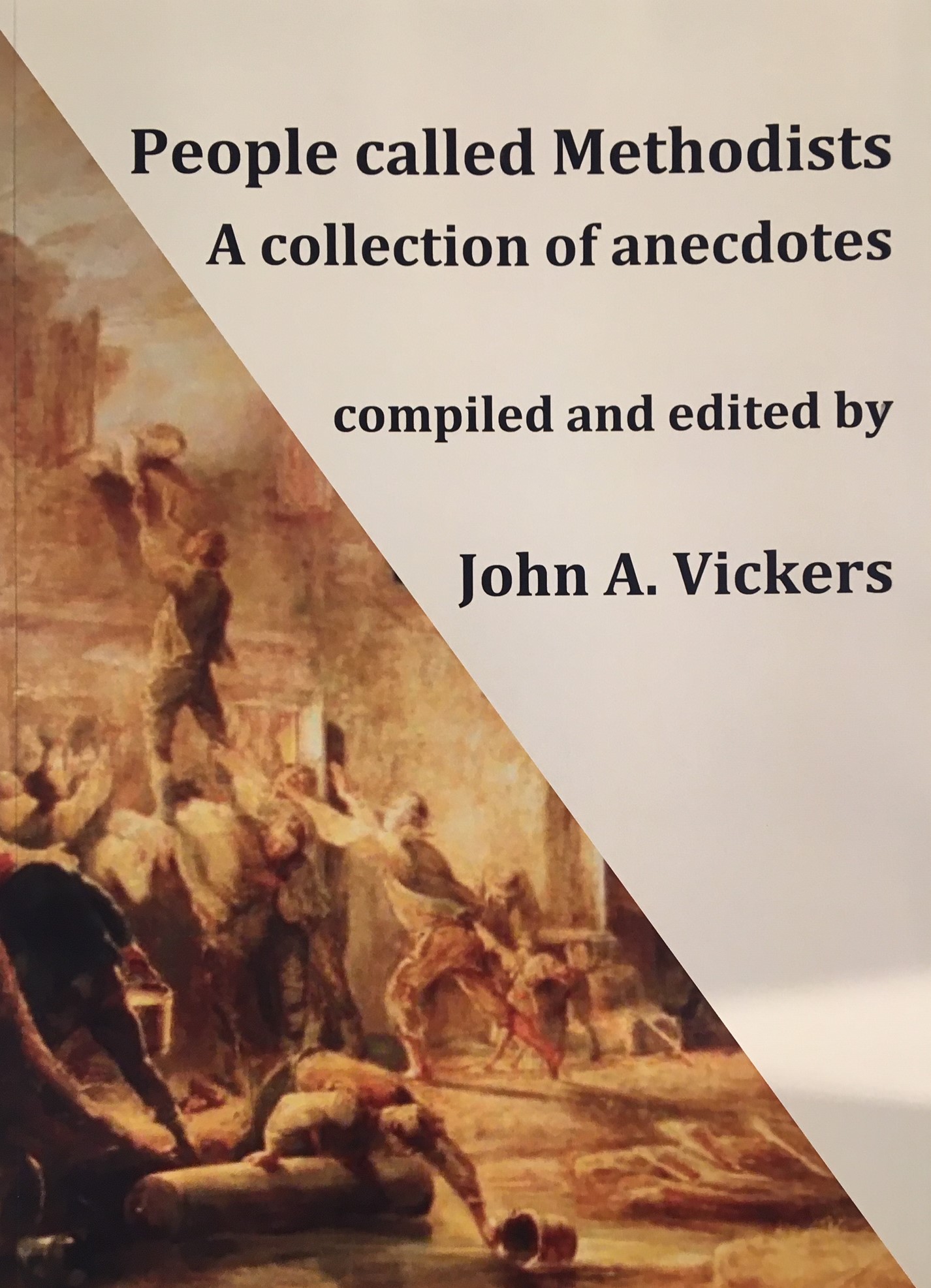 People called Methodists - A collection of anecdotes, edited by John A ...